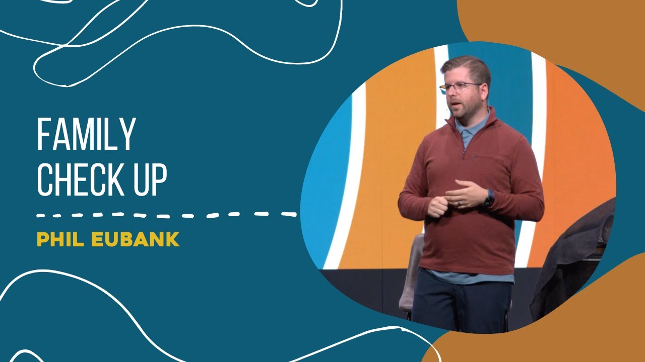 God-Centered Family First | Family Check Up | Phil EuBank - YouTube