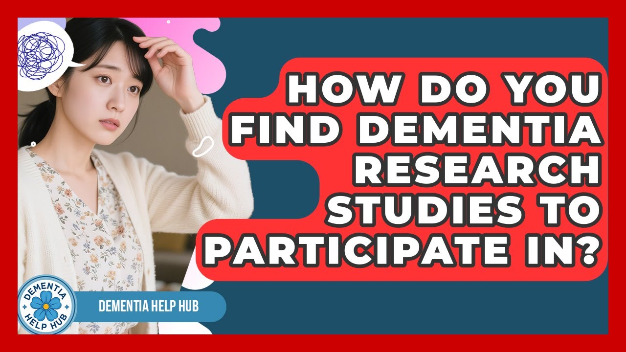 How Do You Find Dementia Research Studies To Participate In? - Dementia ...
