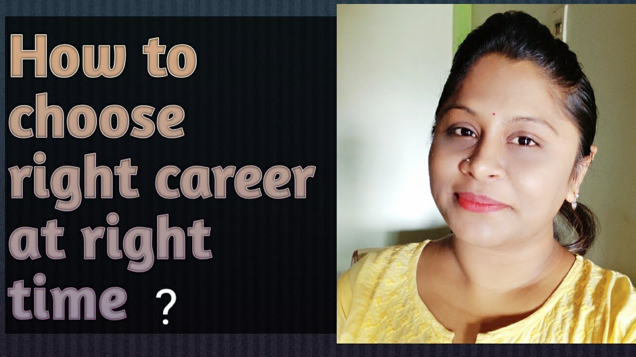 How to choose right career at right time/motivational topic. - YouTube