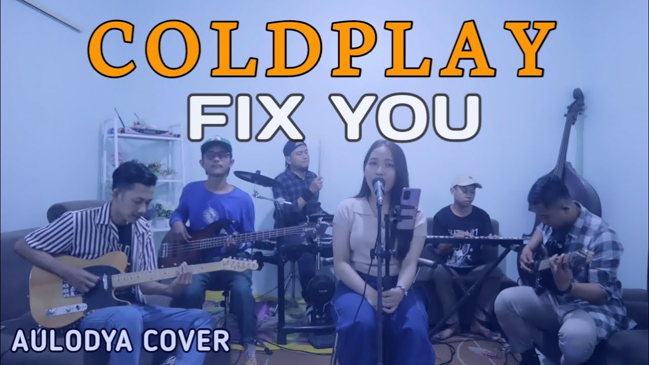 COLDPLAY - FIX YOU || LIVE SESSIONS COVER AULODYA - YouTube