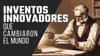 Inventos Innovadores que Cambiaron el Mundo y sus Brill... | Doovi