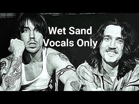 Red Hot Chili Peppers - Wet Sand (Vocals Only) Original