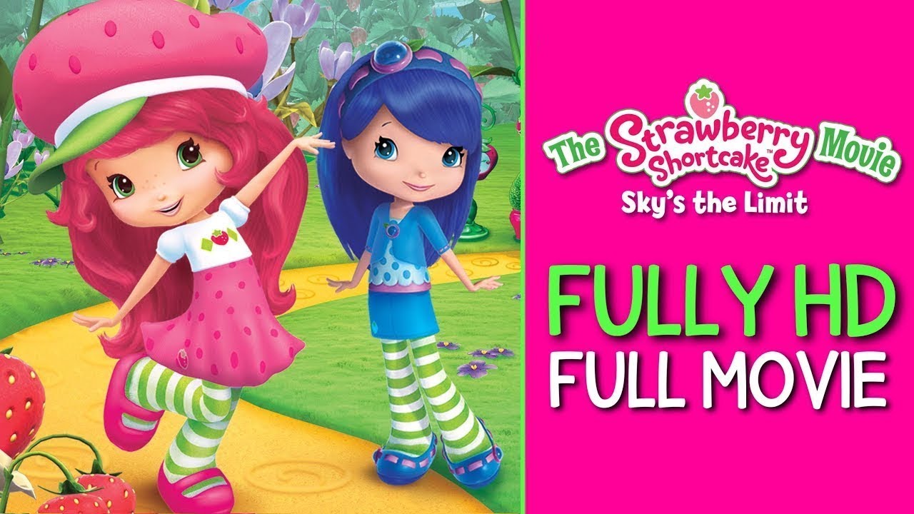 [1080p 5.1] The Strawberry Shortcake Movie: Sky's the Limit - FULL ...