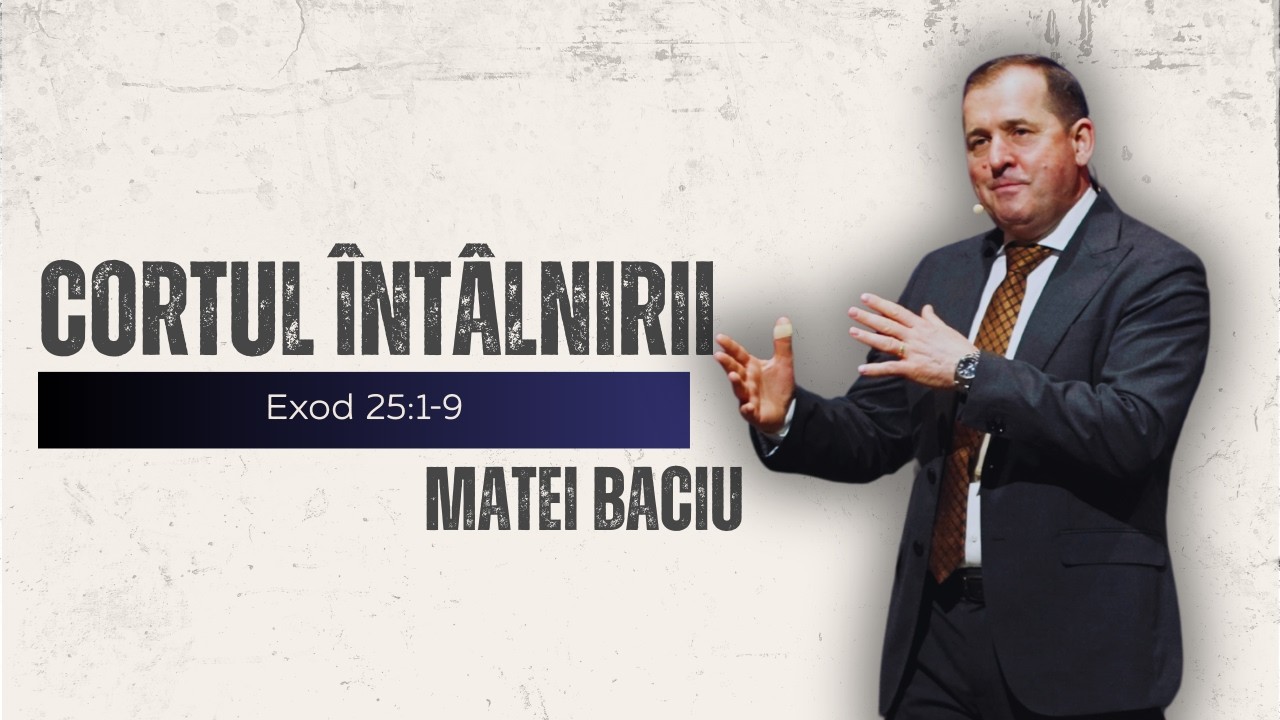 Cortul Întâlnirii - Exod 25:1-9 - Matei Baciu - YouTube