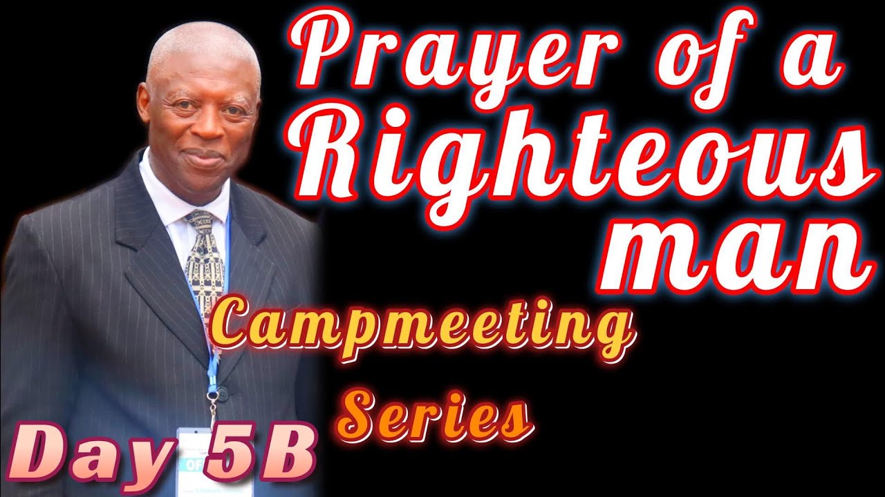 Day 5B || Prayer of a righteous man || Jinja Uganda Campmeeting - YouTube
