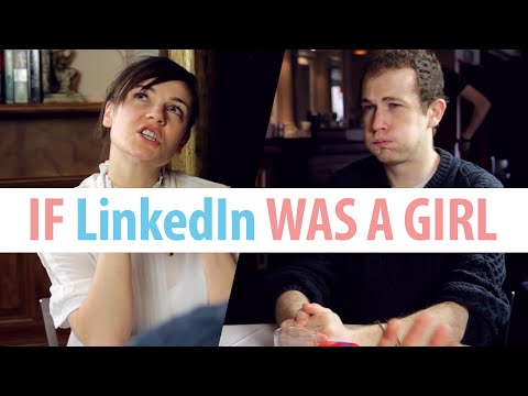 If LinkedIn Was a Girl