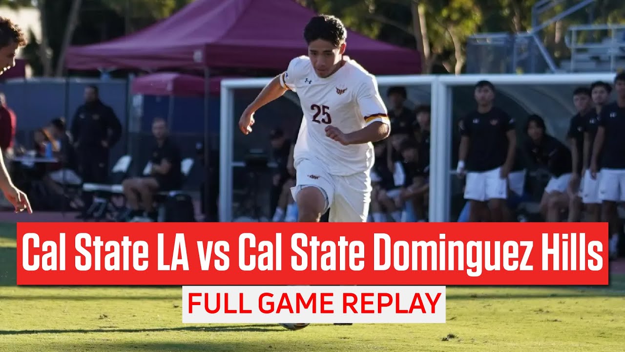 Cal State LA Soccer vs Cal State Dominguez Hills Game Replay | 2024 ...