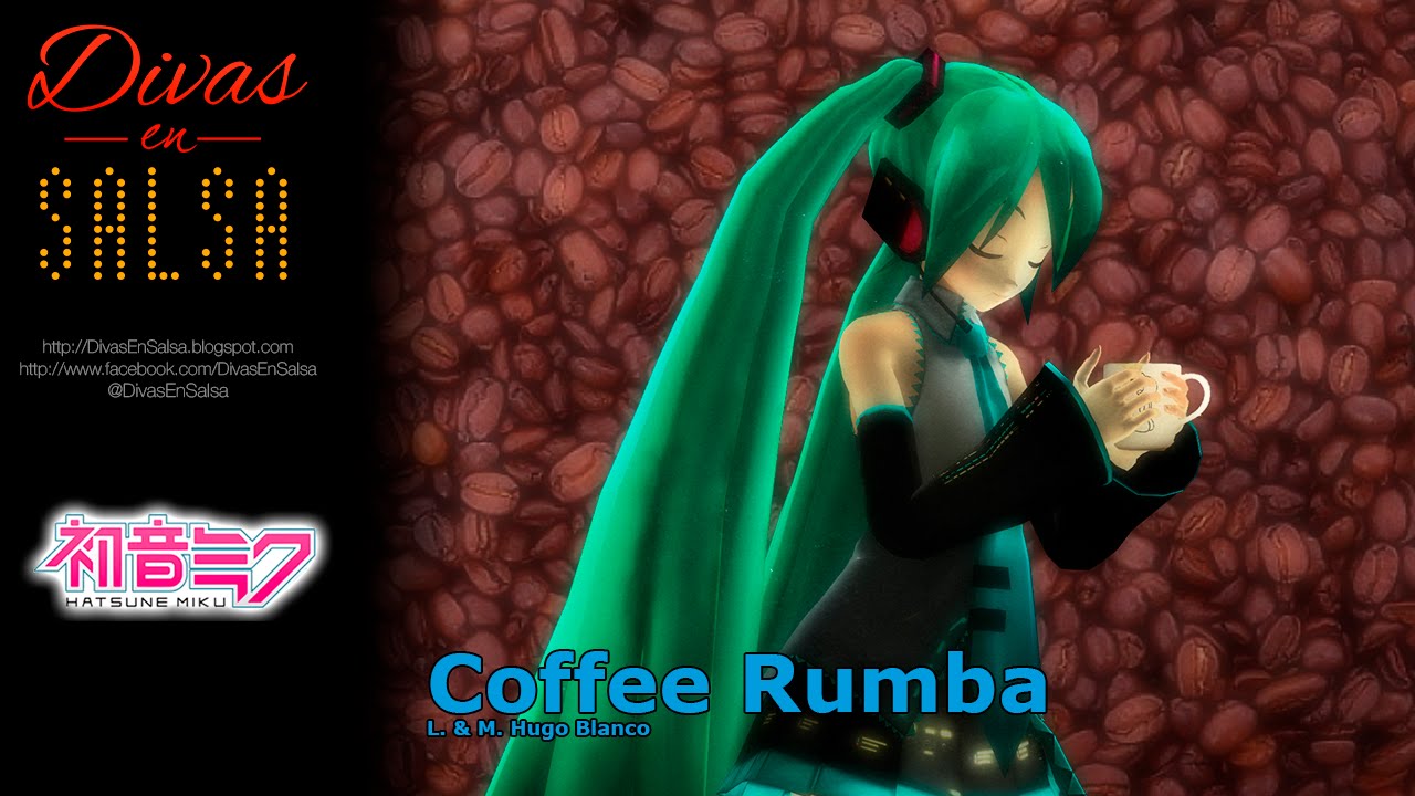 [Vocaloid] Hatsune Miku - Coffee Rumba (初音ミク - コーヒールンバ) (Grinding ...