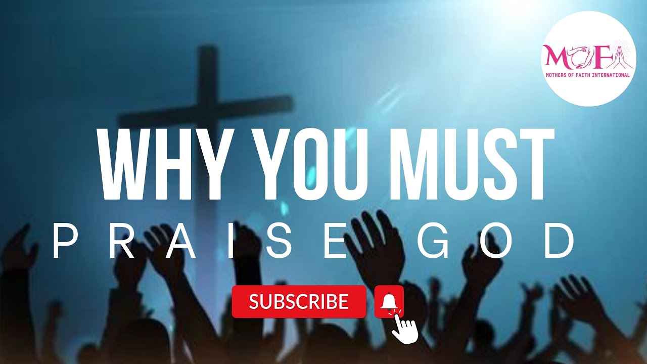 WHY YOU MUST PRAISE GOD🙌🙏🙌🙏🙌🙏🙌 - YouTube