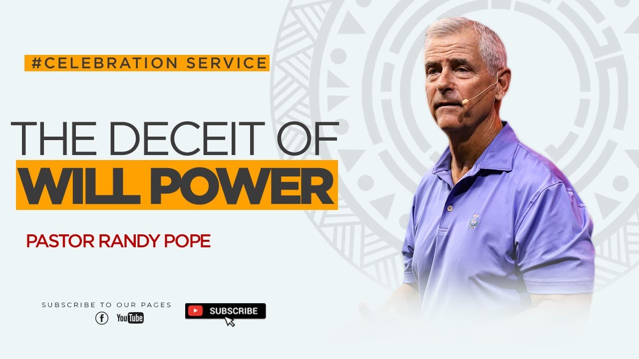 The Deceit Of Will Power | Ps. Randy Pope #excellentLife #LifeonLife ...