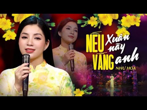 NẾU XUÂN NÀY VẮNG ANH _ NHƯ HOA | Nhạc Xuân Mới Nhất 2024 | Xuân Đã Về ...