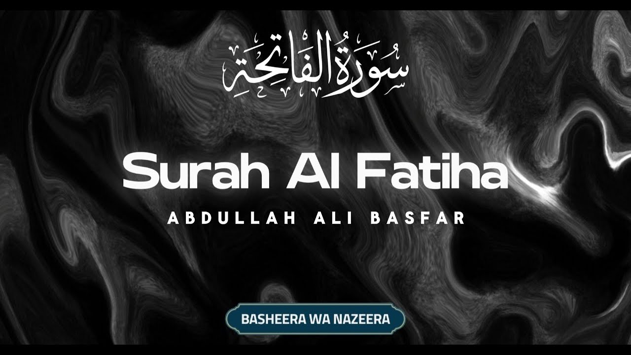 Surah Al-Fatihah (The Opener) | Beautiful Arabic Recitation | By Abdullah Ali Basfar | - YouTube