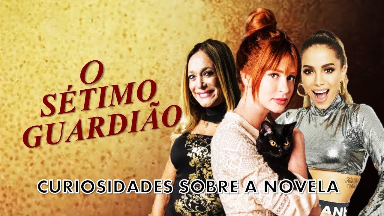 O Sétimo Guardião Curiosidades Sobre A Novela Youtube