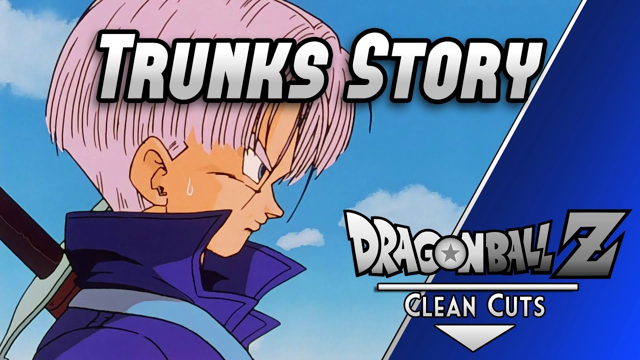 Trunks Story [Clean Cut] - YouTube