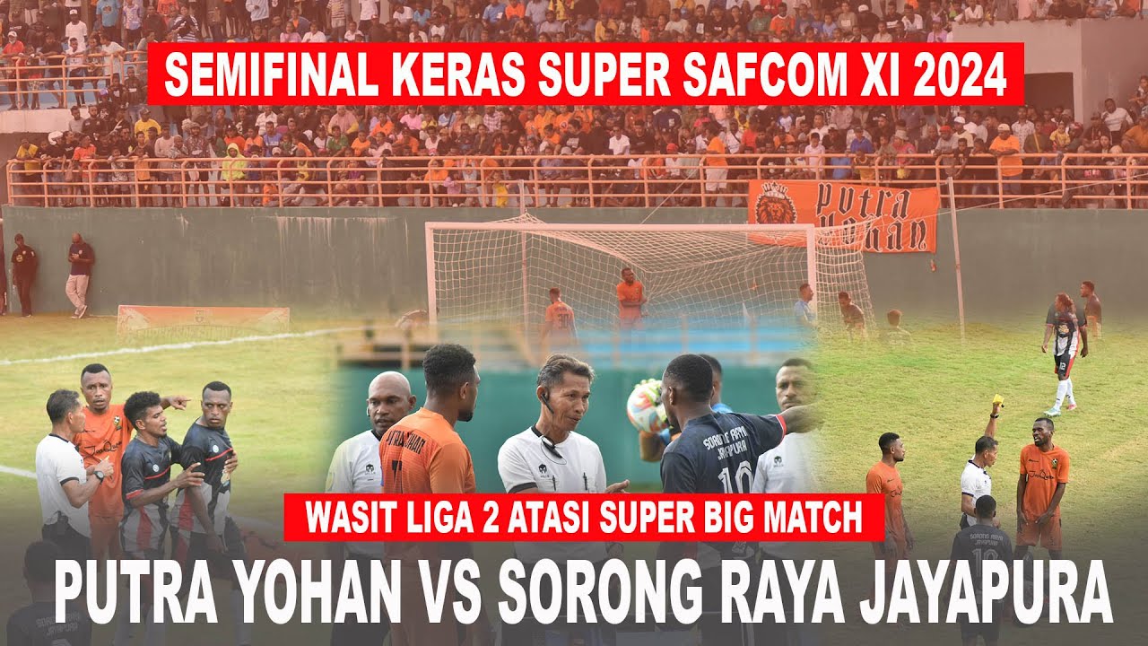SEMIFINAL BIG MATCH KERAS . PUTRA YOHAN VS SORONG RAYA JAYAPURA ( 0-3 ...