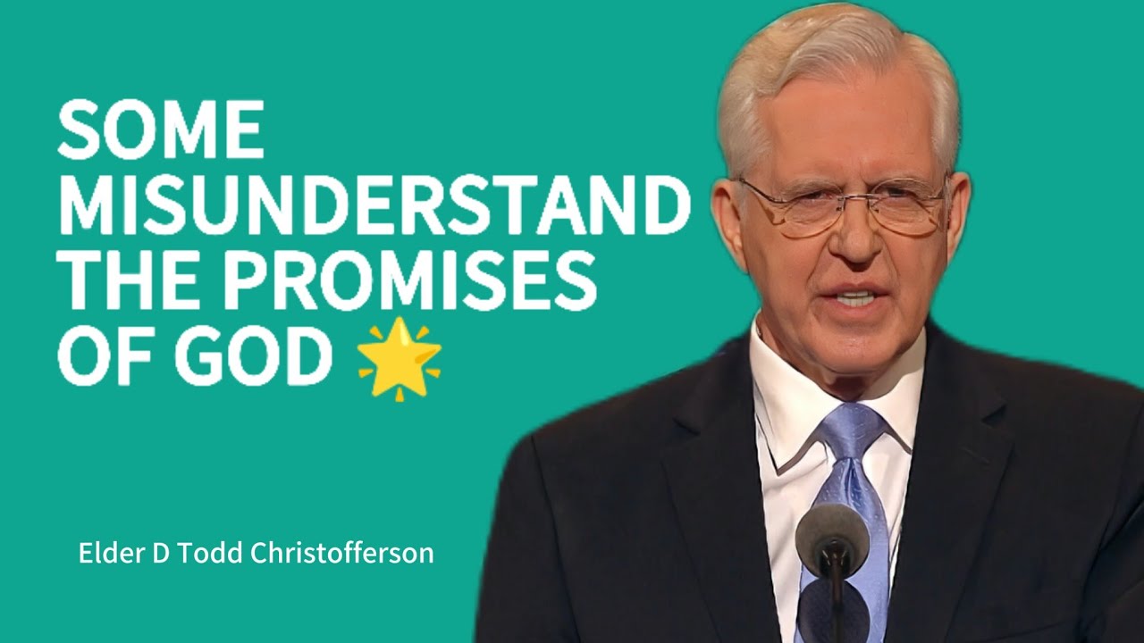 Some misunderstand the promises of God 🌟 - Elder D Todd Christofferson ...