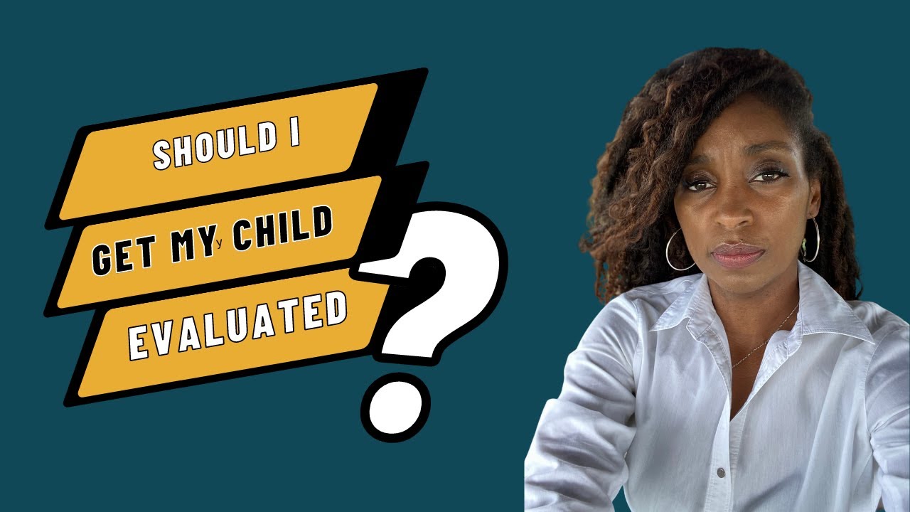 Should I Get My Child Evaluated YouTube should-i-get-my-child-evaluated-youtube
