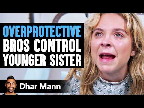 OVERPROTECTIVE Bros Control YOUNGER SISTER | Dhar Mann Studios