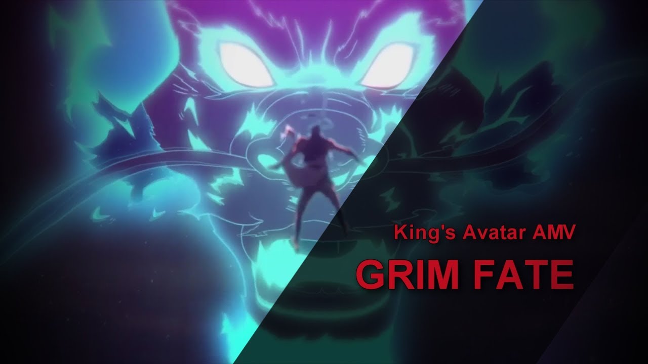 Grim Fate - King's Avatar AMV - YouTube