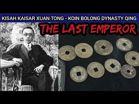 kisah kaisar Xuan Tong the last emperor - koin bolong dynasty Qing ...