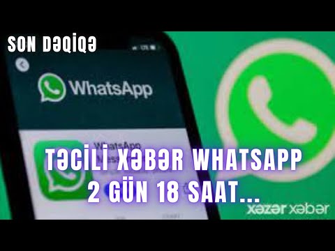 TƏCİLİ XƏBƏR WhatsApp 2 gün 18 saat...