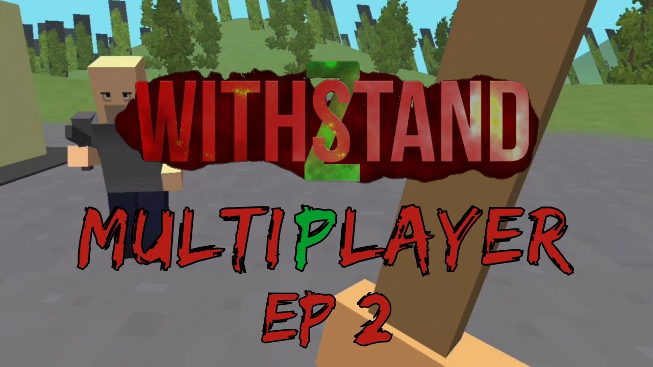WithstandZ zombie survival Multiplayer #2 - YouTube