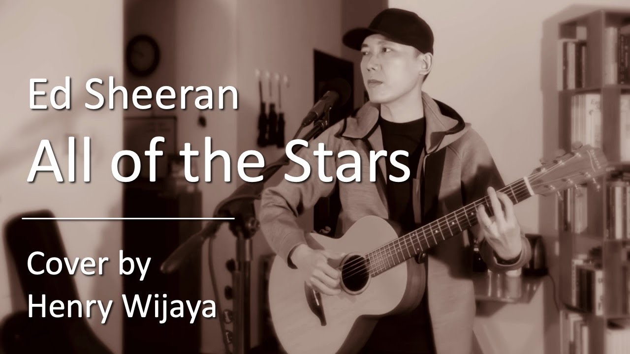 Ed Sheeran - All of the Stars (Acoustic Cover by Henry Wijaya) - YouTube