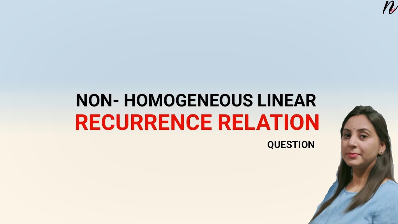 Recurrence Relation | Non-Homogeneous Linear Recurrence Relation ...