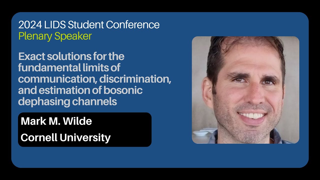 2024 LIDS Student Conference: Mark M. Wilde (Cornell University) - YouTube