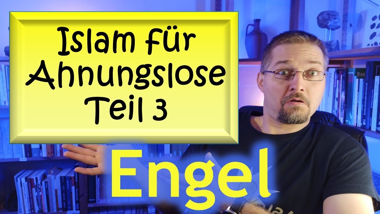 Islam für Ahnungslose: Teil 3: Engel - Grundlagen und Überraschendes ...