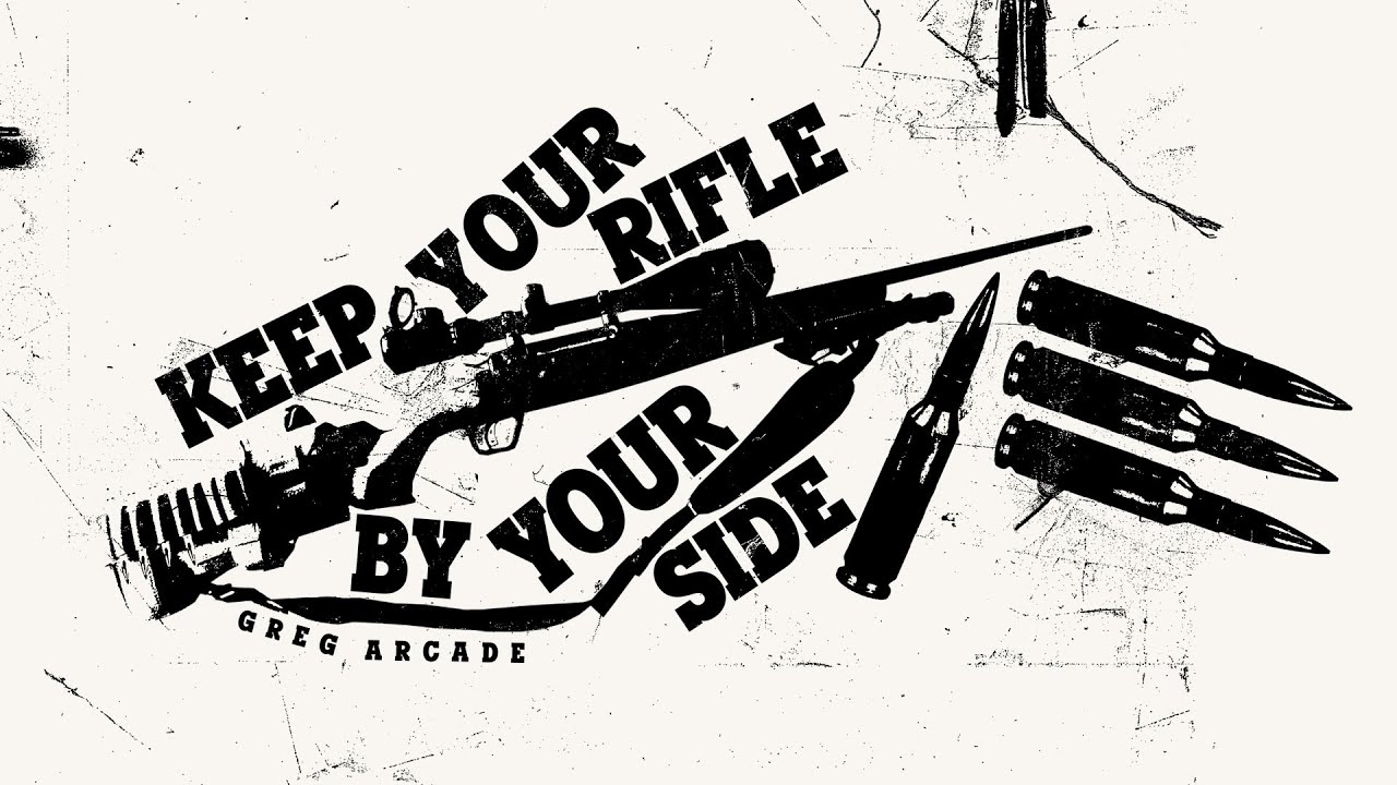 Keep Your Rifle By Your Side - Greg Arcade - YouTube