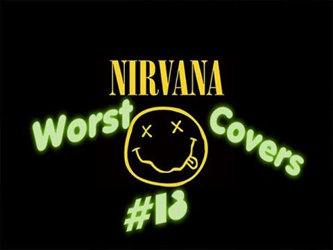 Worst Nirvana Cover #13