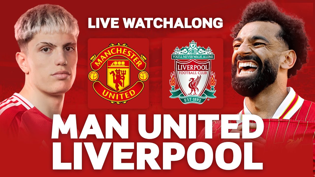 live watch-along Manchester united vs Liverpool premier league ...