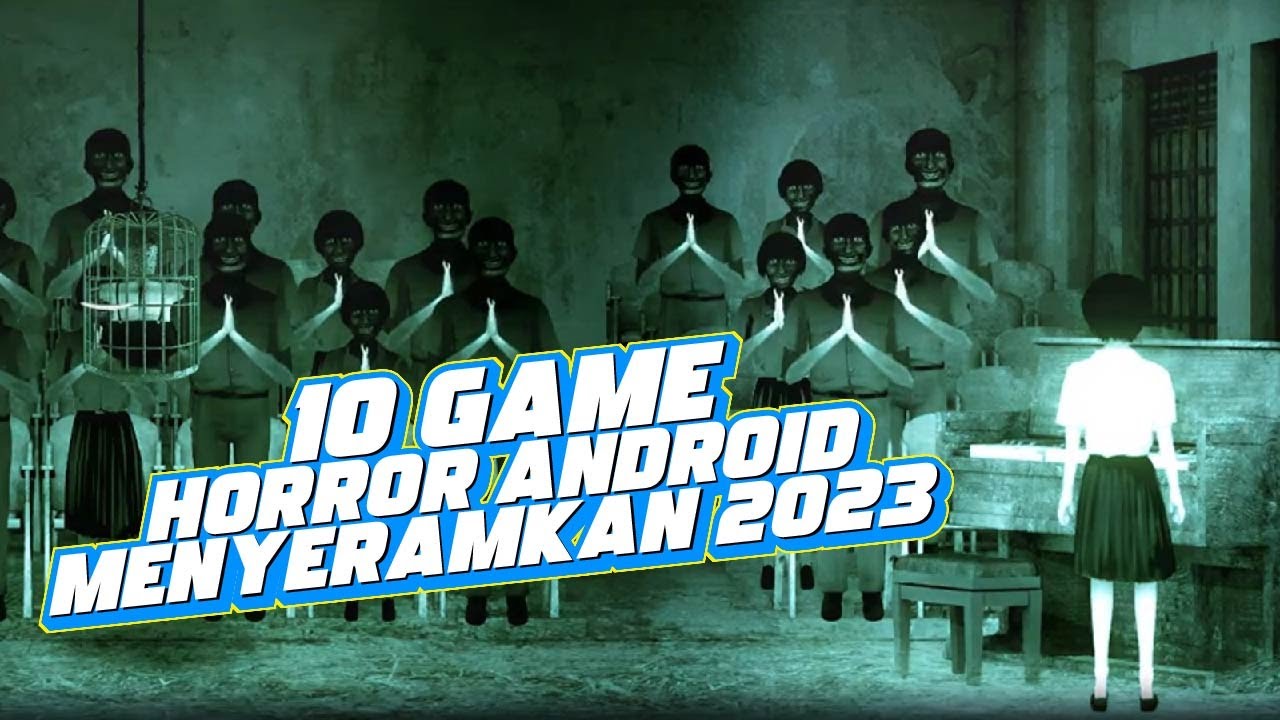 10 Game Horror Android Yang Seru dan Menyeramkan 2023 - YouTube