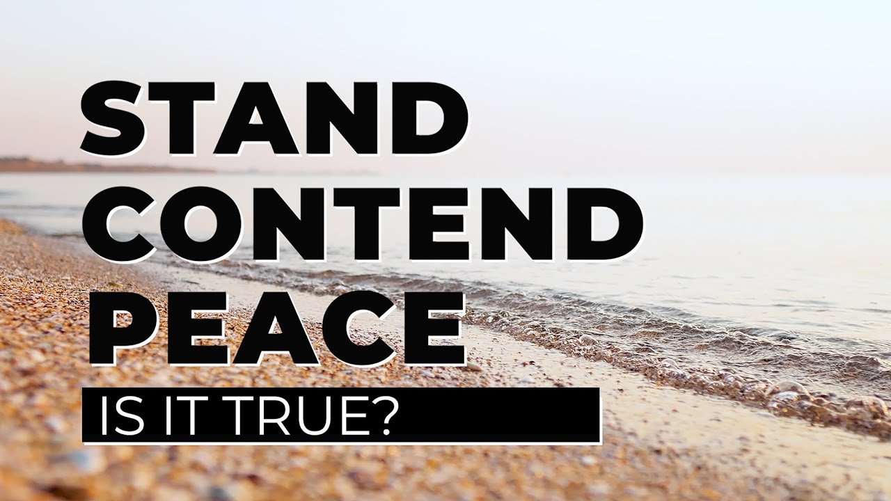 Stand, Contend, Peace: Is it True? - YouTube