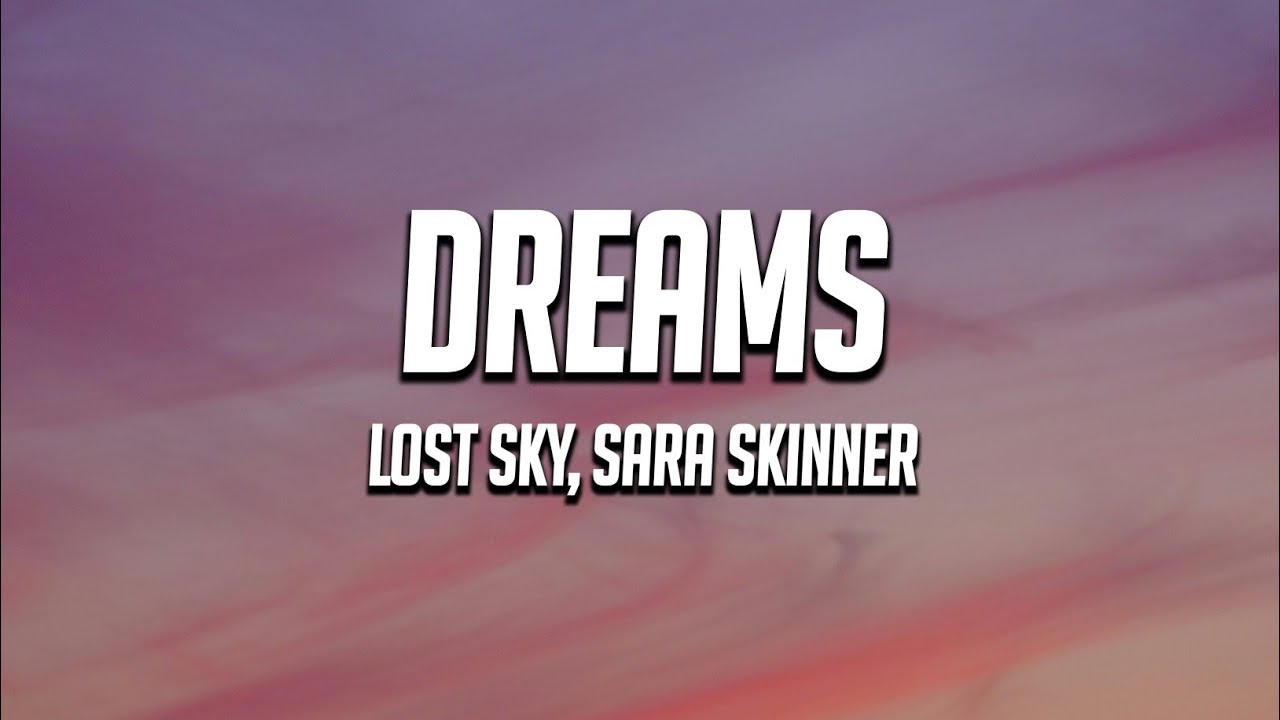 Lost Sky - Dreams pt. II (Lyrics) ft. Sara Skinner - YouTube