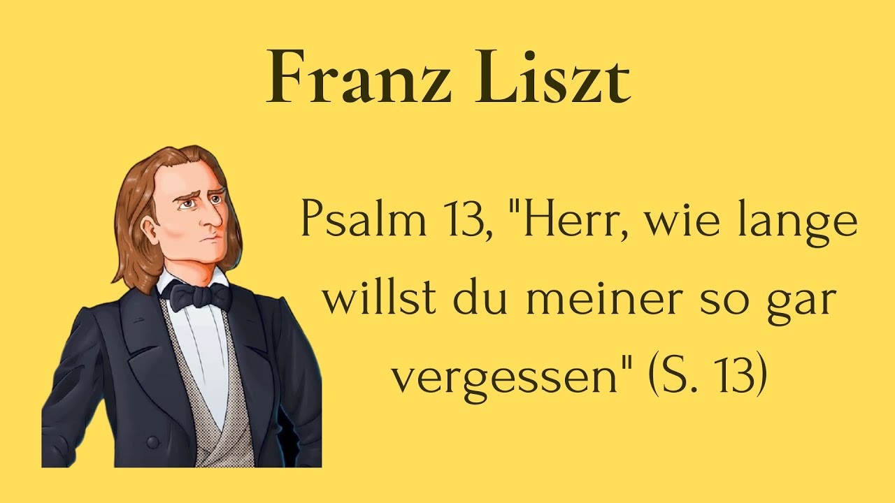 Franz Liszt - Psalm 13, "Herr, wie lange willst du meiner so gar ...