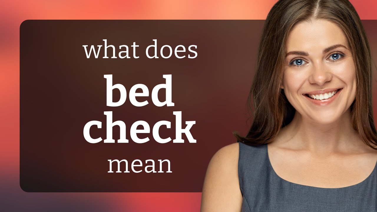 Bed check • BED CHECK meaning - YouTube