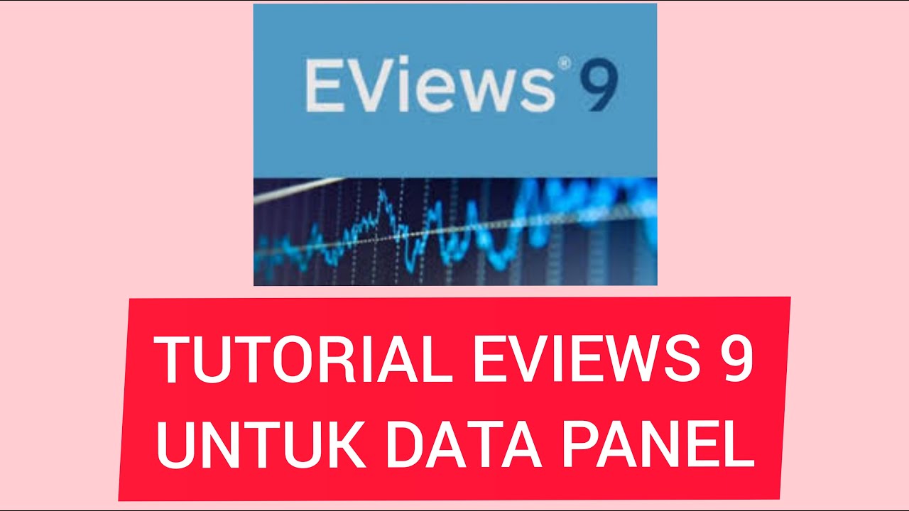 Tutorial Olah Data Menggunakan Eviews 9 ( Pemilihan Model, Uji Asumsi ...