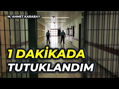 1 dakikada tutuklandım, 4,5 yıl hapis yattım... [M. Ahmet Karabay]