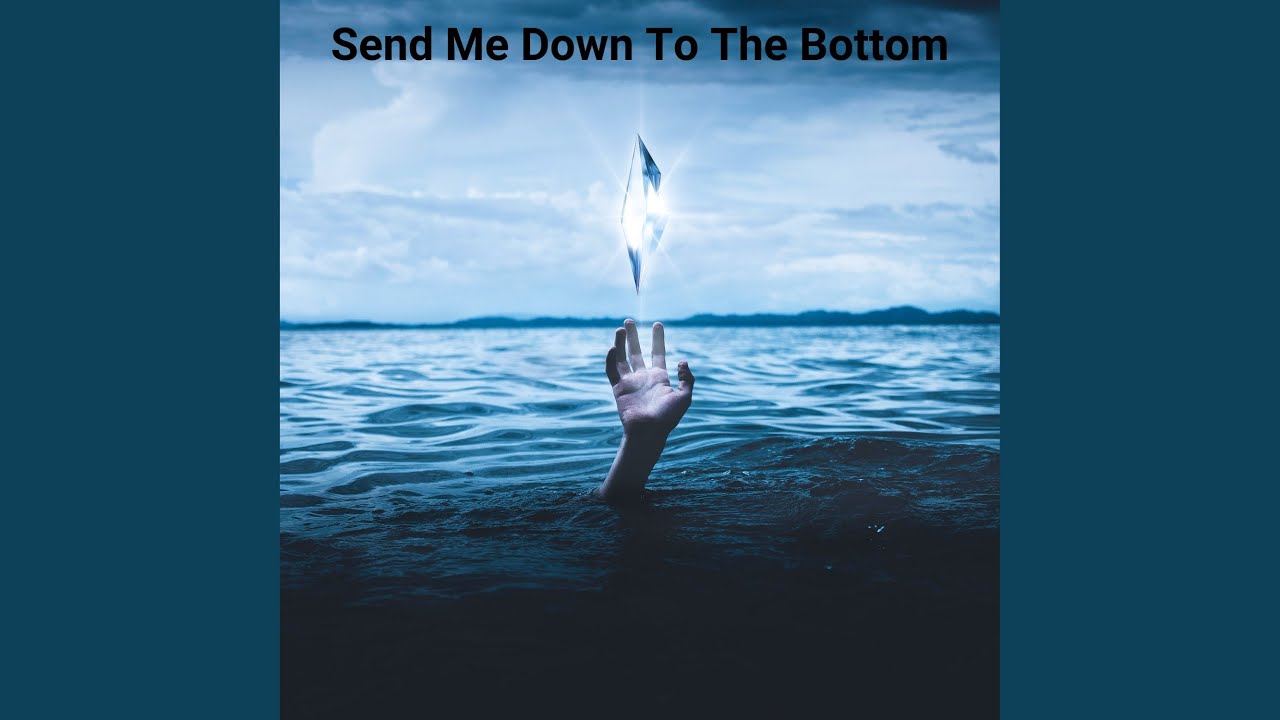 Send Me Down To The Bottom 2 - YouTube
