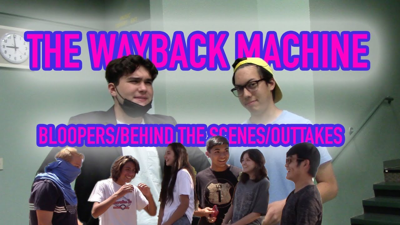 The Wayback Machine | Bloopers/Behind The Scenes/Outtakes - YouTube