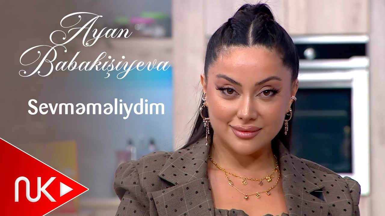 Ayan Babakisiyeva - Sevmemeliydim 2025 (Official Video) - YouTube