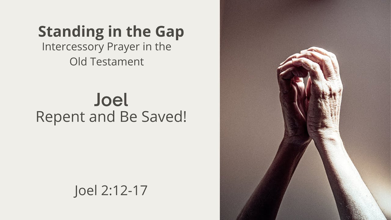 Joel: Repent and Be Saved! | Joel 2:12-17 - YouTube