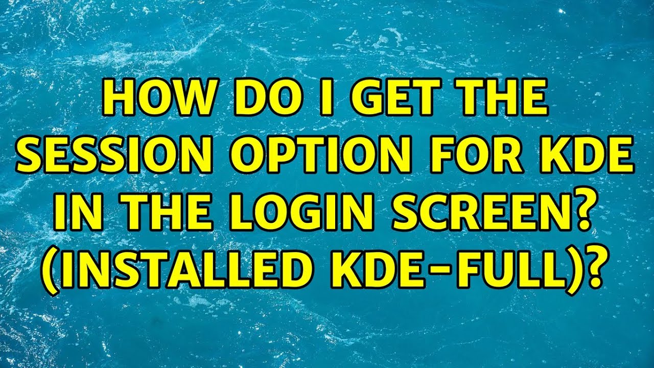 Ubuntu: How do I get the session option for KDE in the login screen ...