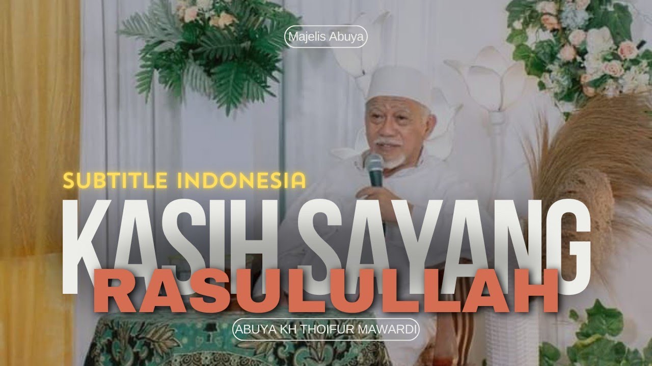 Kasih Sayang Rasulullah dalam Berdakwah - Abuya KH Thoifur Mawardi ...