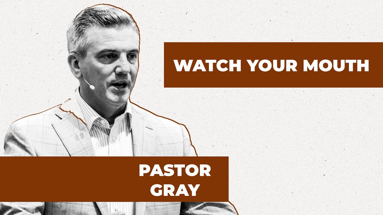 "Watch Your Mouth" - Pastor Scott Gray - YouTube