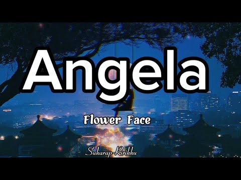 Angela - Flower Face ( Lyrics) - YouTube