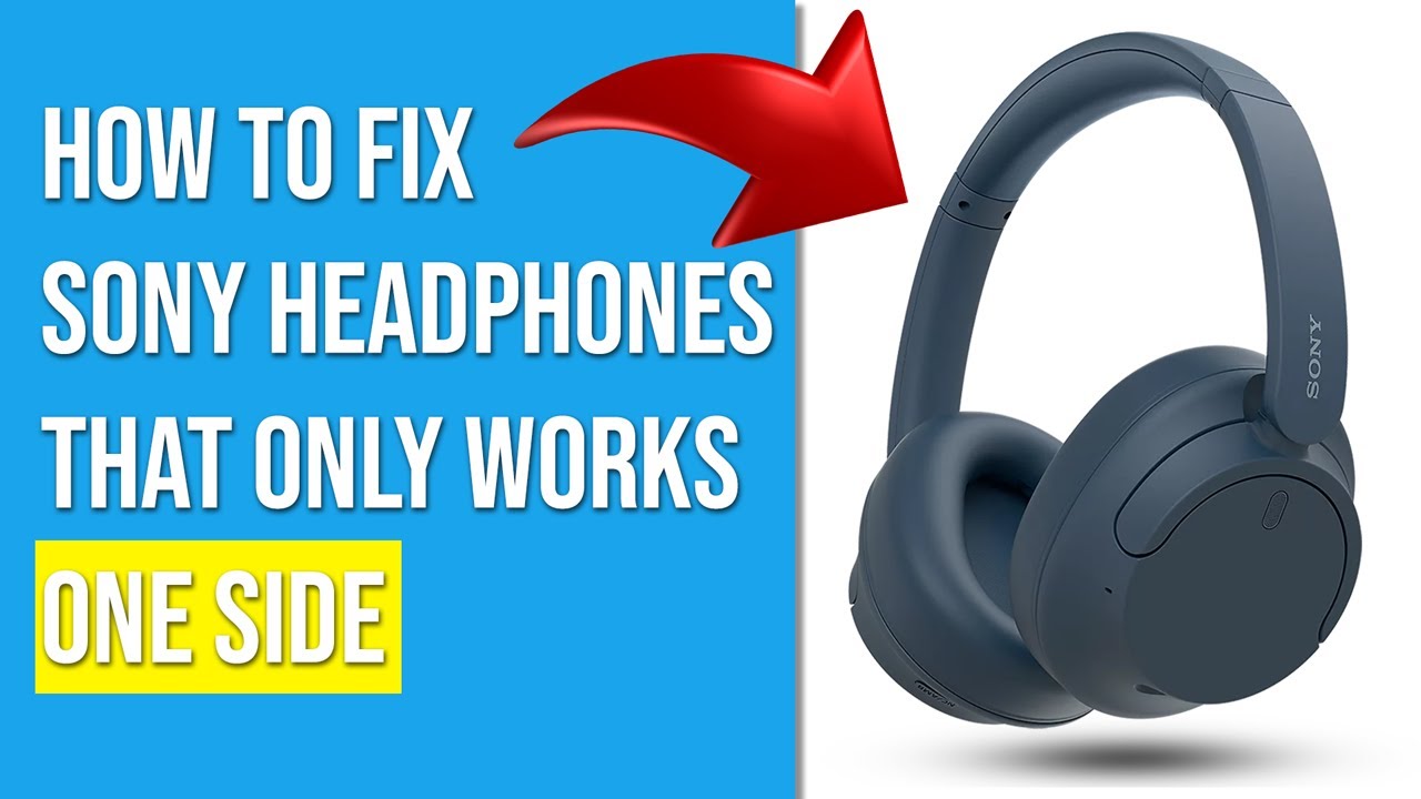 How To Fix Sony Headphones That Only Works One Side (Troubleshooting ...