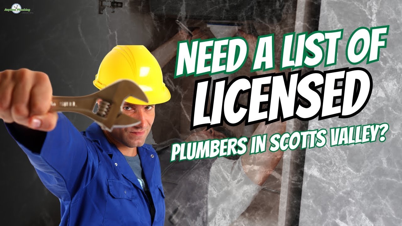Need A List Of Licensed Plumbers In Scotts Valley? Top 10 Licensed ...